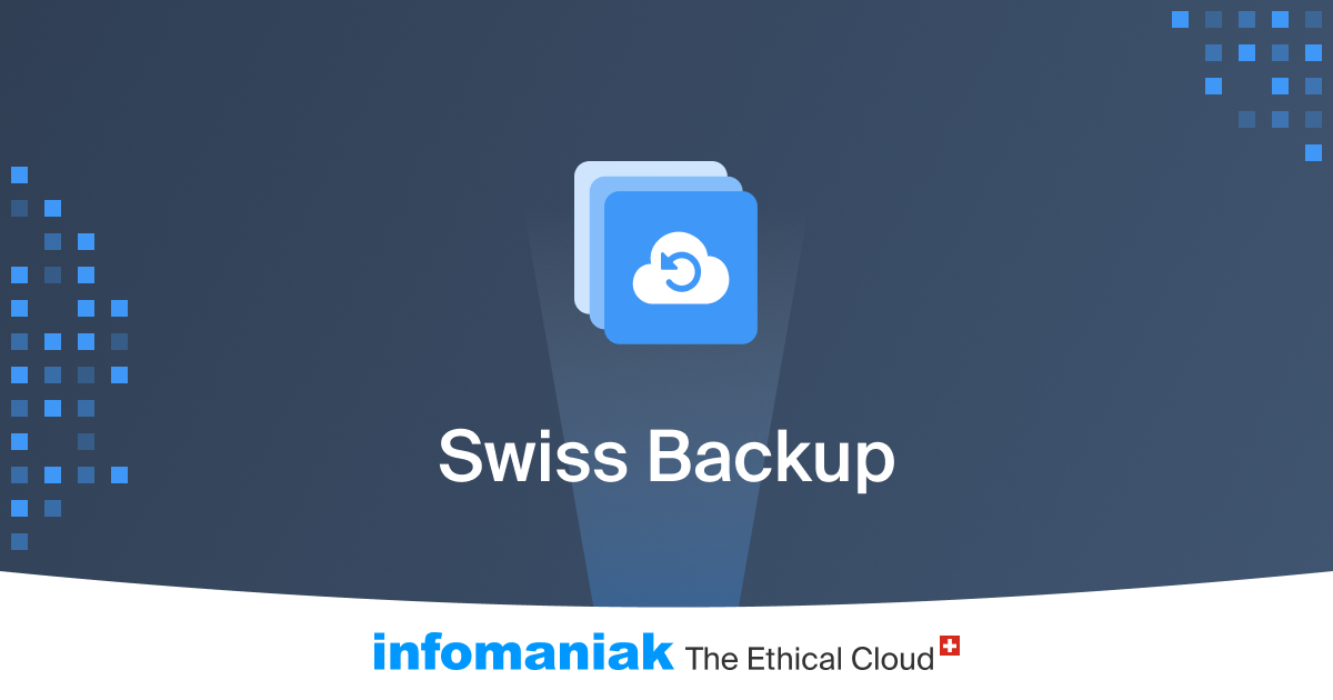 Test Swiss Backup free of charge and without any obligation | Infomaniak